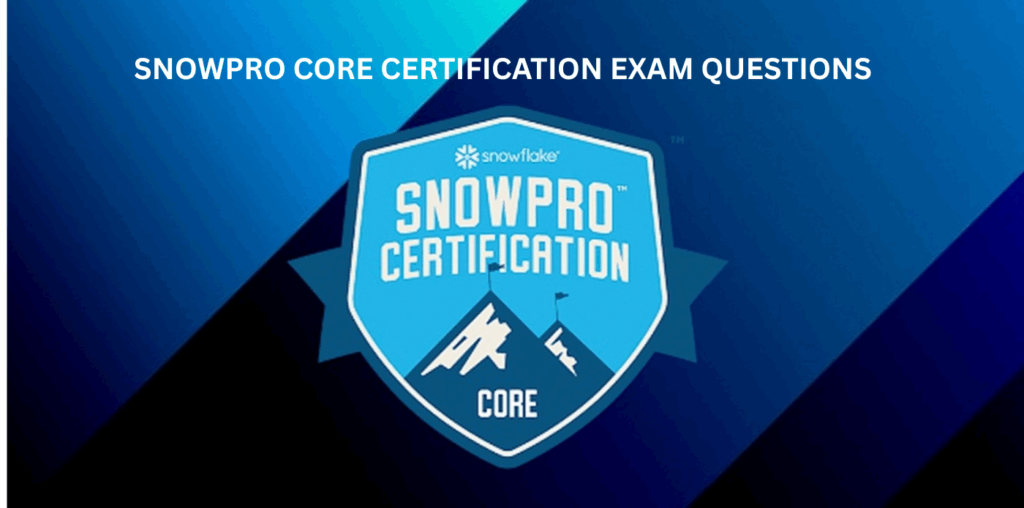 SnowPro Core Certification Mock Exam Questions – LMS Vithobha